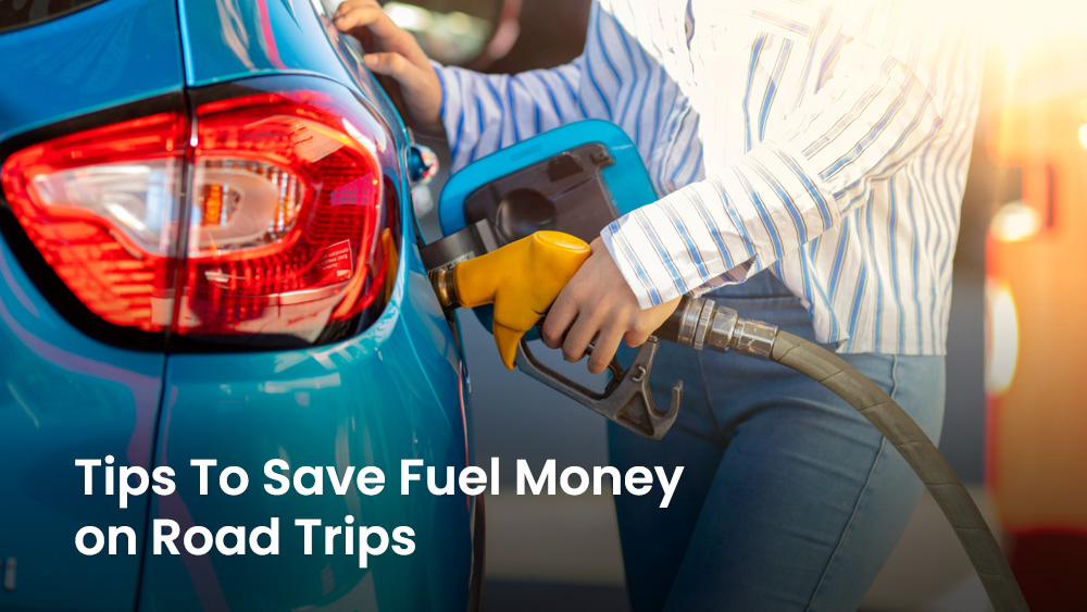 Tips To Save Fuel Money on Road Trips