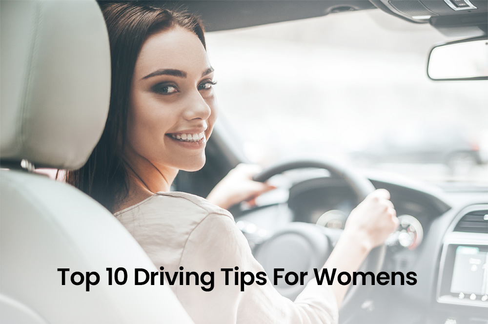 Top 10 Driving Tips For Women Top 10 Driving Tips For Women